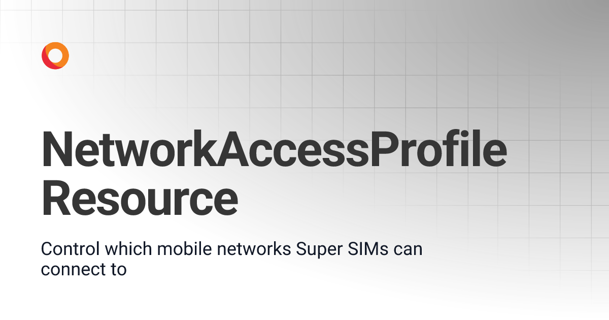 NetworkAccessProfile Resource | KORE
