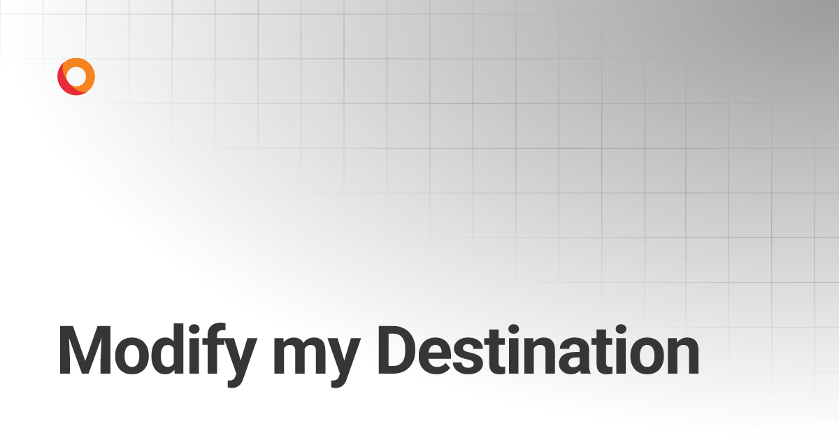 Modify my Destination | KORE