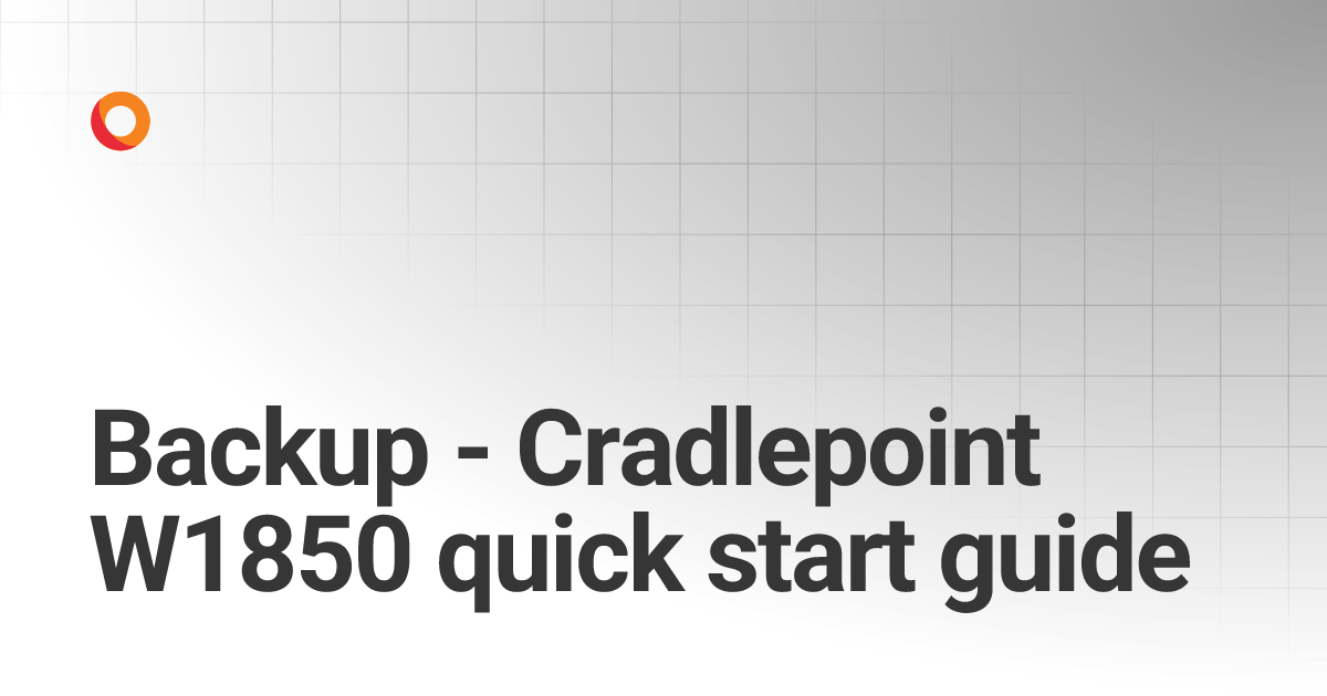 Backup - Cradlepoint W1850 quick start guide | KORE Wireless Business ...