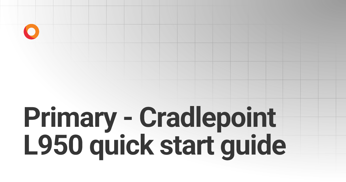 Primary - Cradlepoint L950 quick start guide | KORE Wireless Business ...