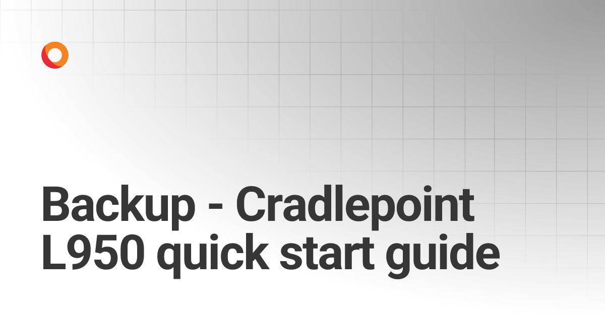 Backup - Cradlepoint L950 quick start guide | KORE