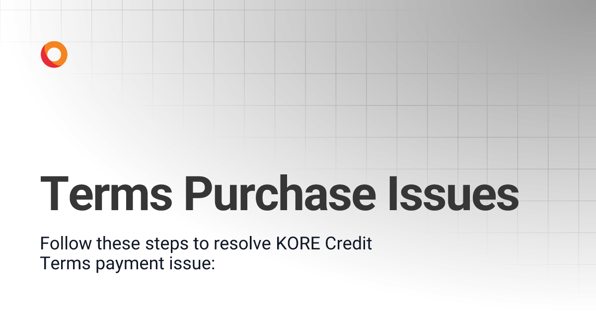 Terms Purchase Issues | Ordering | KORE