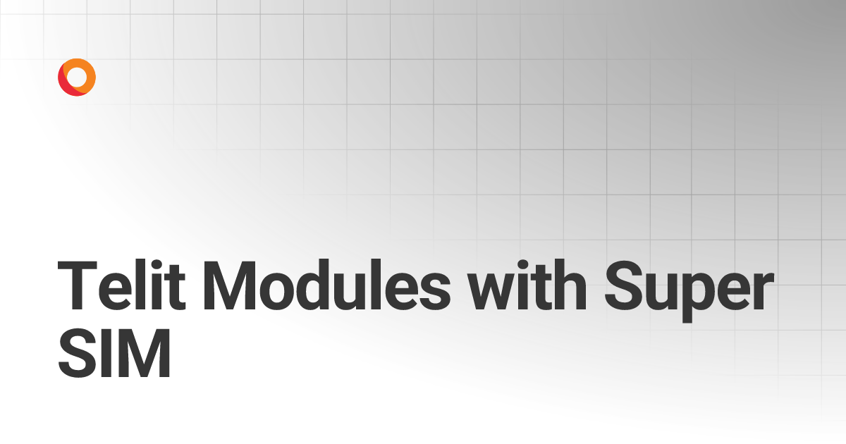 Telit Modules with Super SIM | KORE