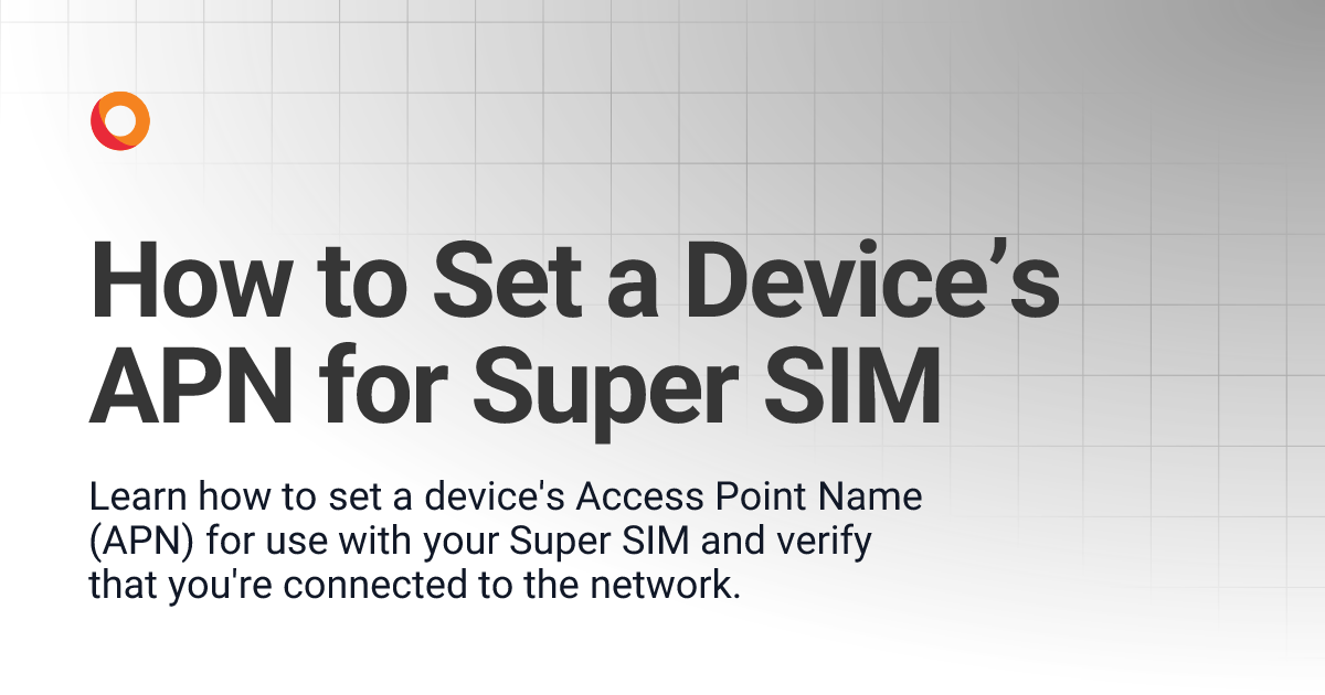 How to Set a Device’s APN for Super SIM | Super SIM | KORE