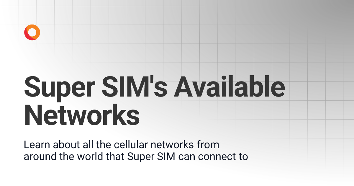 Super SIM's Available Networks | Super SIM | KORE