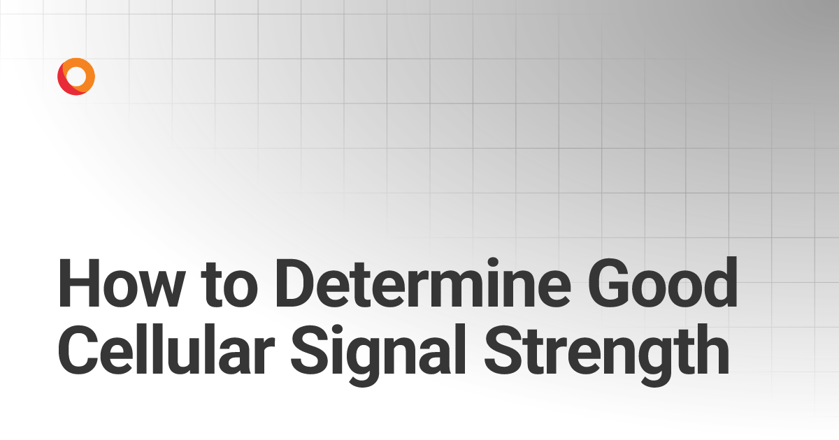 How to Determine Good Cellular Signal Strength | Super SIM | KORE