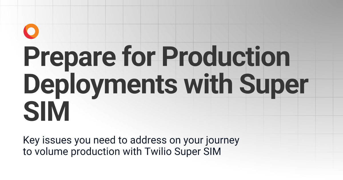 Prepare for Production Deployments with Super SIM | KORE