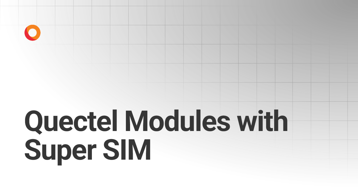 Quectel Modules with Super SIM | KORE